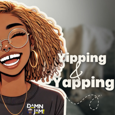 Yipping N Yapping • A podcast on Spotify for Creators