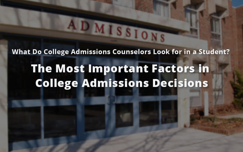 What Do College Admissions Counselors Look For In A Student The Most what-do-college-admissions-counselors-look-for-in-a-student-the-most