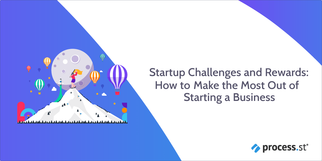 Startup Challenges and Rewards: How to Make the Most Out of Starting a ...