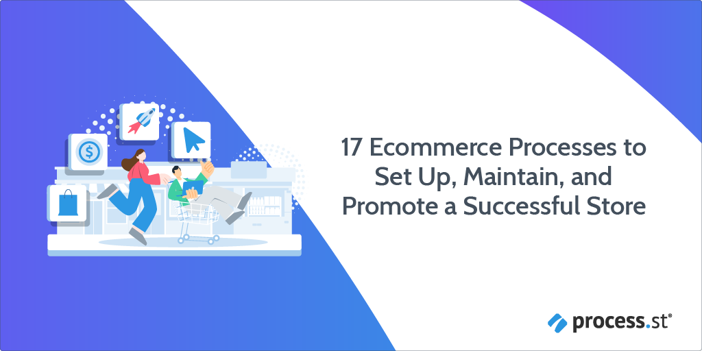 17 Ecommerce Processes to Set Up, Maintain, and Promote a Successful Store