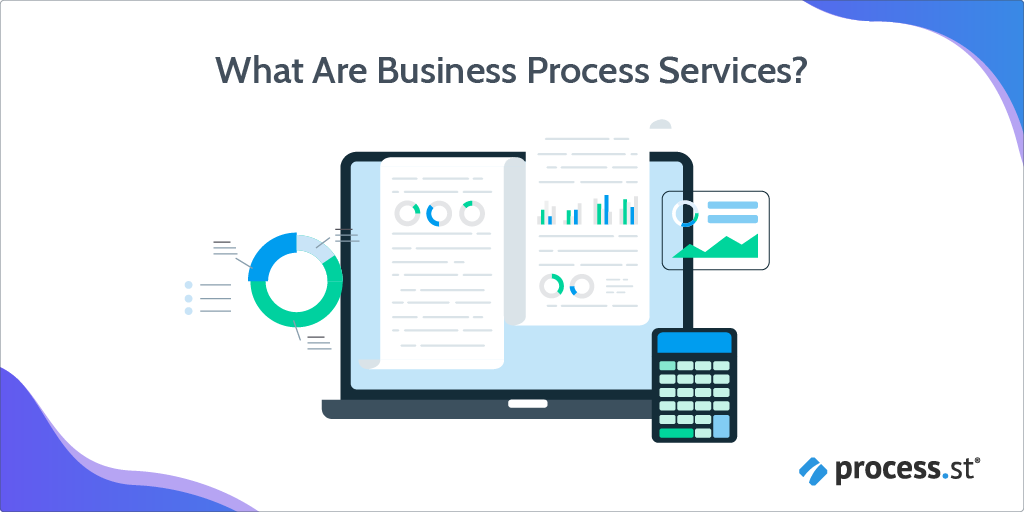 Business Process Services 101: All You Need To Know!