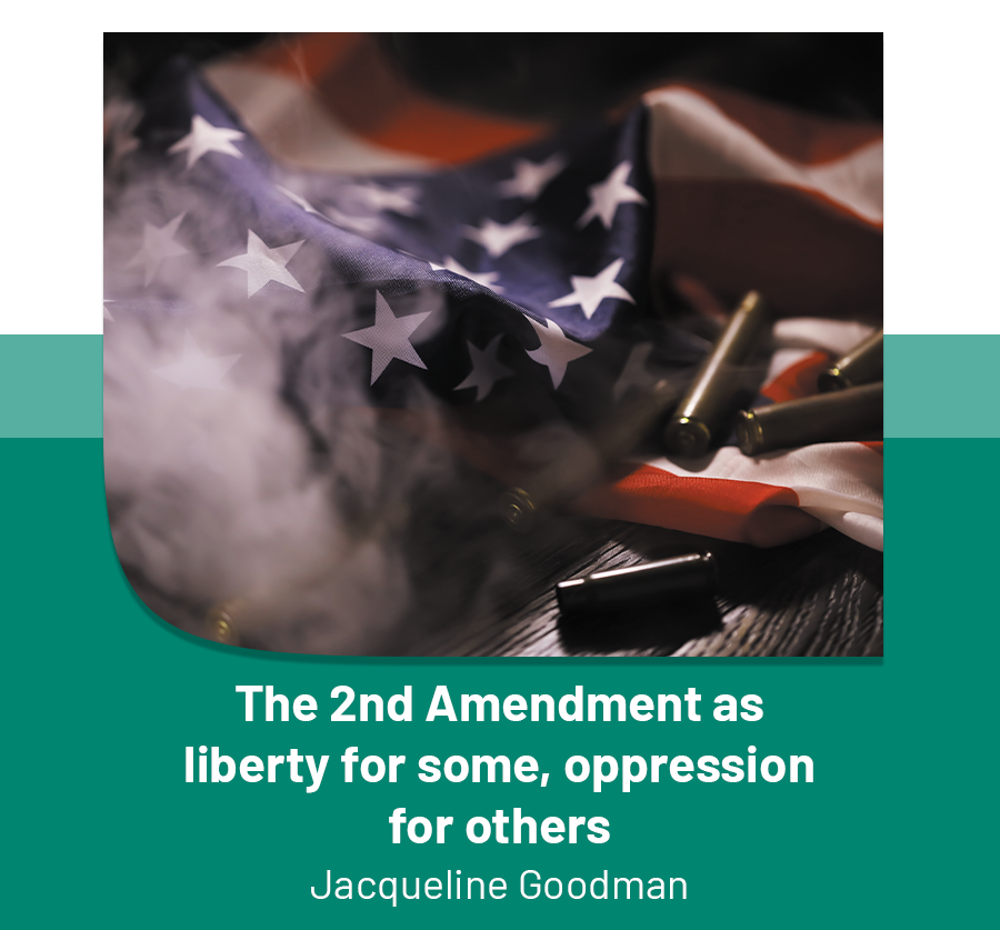 The 2nd Amendment as liberty for some, oppression for others