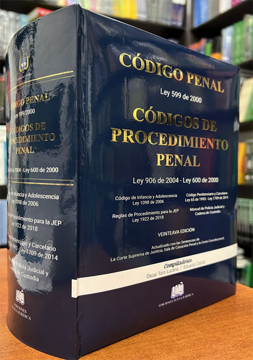 CÓDIGO PENAL (LEY 599/2000) Y CÓDIGOS DE PROCEDIMIENTO PENAL (LEY 906/ ...