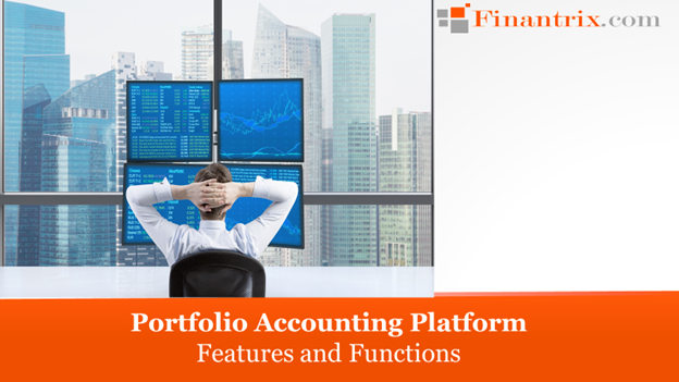 Portfolio Accounting Features: Investment Accounting Requirements