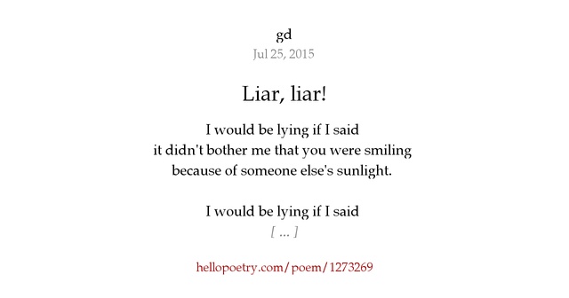 Liar, liar! by gd - Hello Poetry