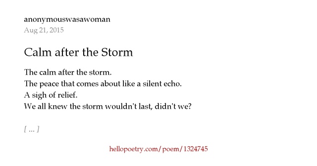 Calm after the Storm by anonymouswasawoman - Hello Poetry