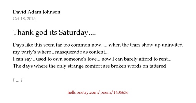 Thank god its Saturday.... by David Adam Johnson - Hello Poetry