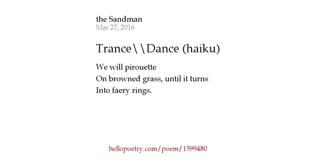 Trance\\Dance (haiku) by the Sandman - Hello Poetry