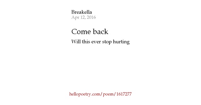 Come back by Breakella - Hello Poetry