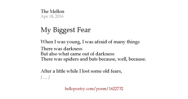 My Biggest Fear by The Mellon - Hello Poetry