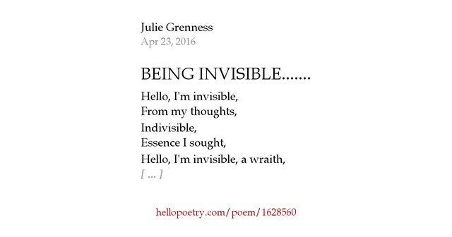BEING INVISIBLE....... by Julie Grenness - Hello Poetry