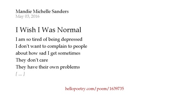I Wish I Was Normal by Mandie Michelle Sanders - Hello Poetry