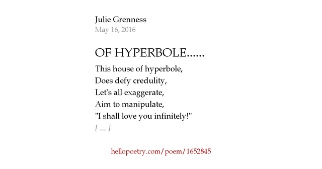 OF HYPERBOLE...... by Julie Grenness - Hello Poetry