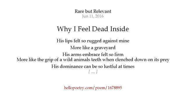 Why I Feel Dead Inside by Rare but Relevant - Hello Poetry