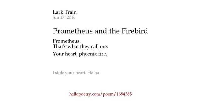 Prometheus and the Firebird by Lark Train - Hello Poetry