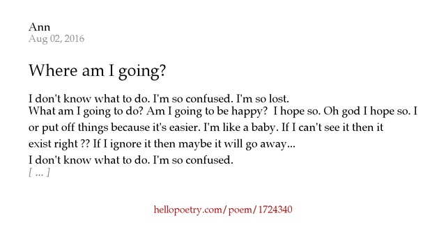 Where am I going? by Ann - Hello Poetry