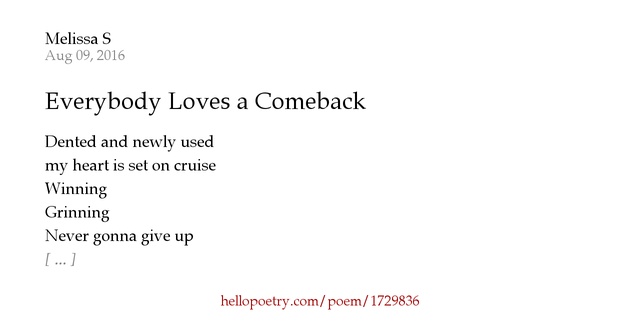Everybody Loves a Comeback by Melissa S - Hello Poetry