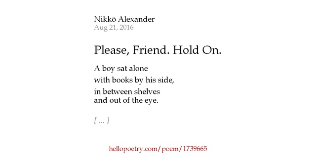 Please, Friend. Hold On. by apollota - Hello Poetry