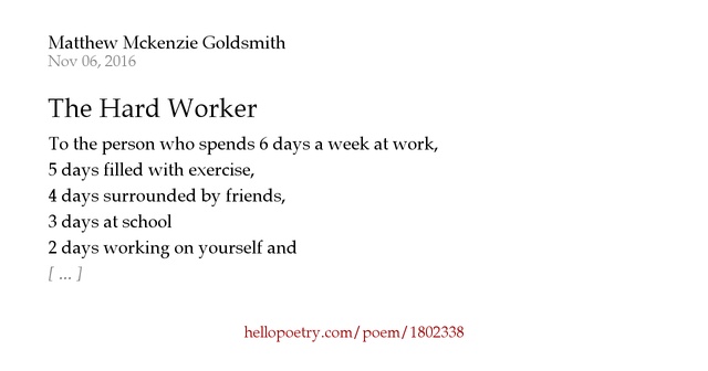 The Hard Worker by Matthew Mckenzie Goldsmith - Hello Poetry