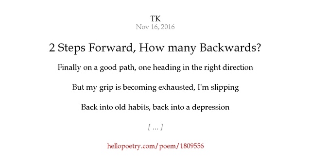 2 Steps Forward, How many Backwards? by TK - Hello Poetry