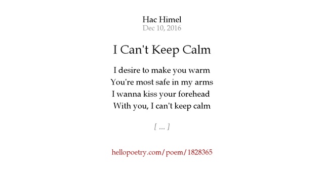 I Can't Keep Calm by Hac Himel - Hello Poetry
