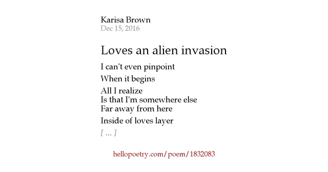 Loves an alien invasion by Karisa Brown — Hello Poetry