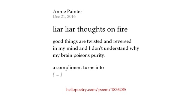 liar liar thoughts on fire by everythingversusnothing - Hello Poetry