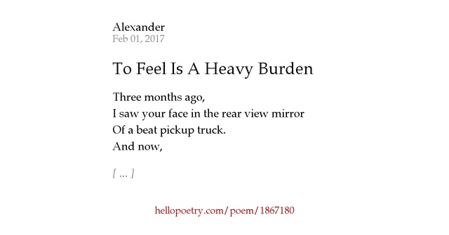 To Feel Is A Heavy Burden by apollota - Hello Poetry