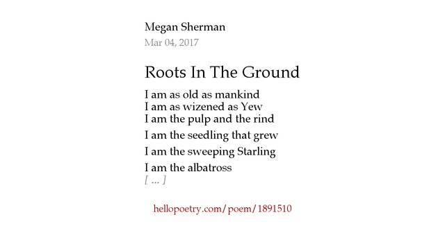 Roots In The Ground by Megan Sherman - Hello Poetry