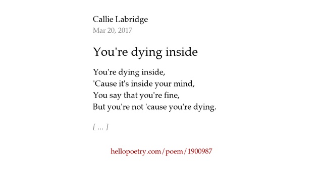 You're dying inside by Callie Labridge - Hello Poetry