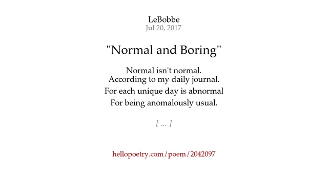 "Normal and Boring" by LeBobbe - Hello Poetry