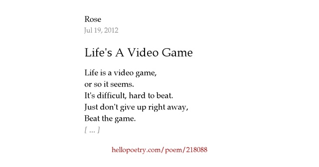 Life's A Video Game by Rose - Hello Poetry