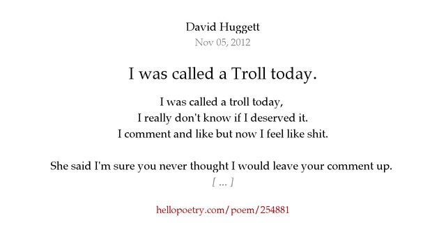 I was called a Troll today. by David Huggett - Hello Poetry