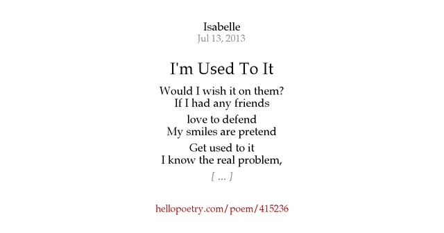 I'm Used To It by Isabelle - Hello Poetry