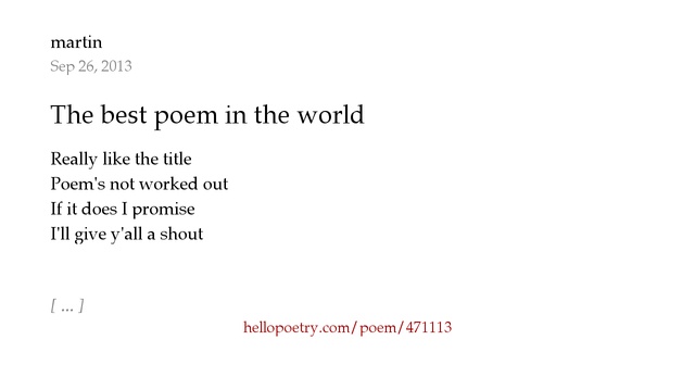 The best poem in the world by martin - Hello Poetry
