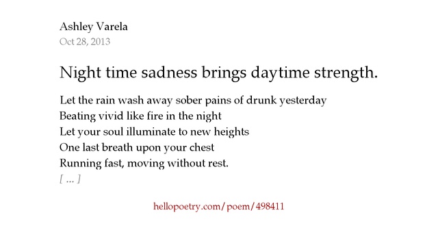 Night time sadness brings daytime strength. by Ashley Varela - Hello Poetry