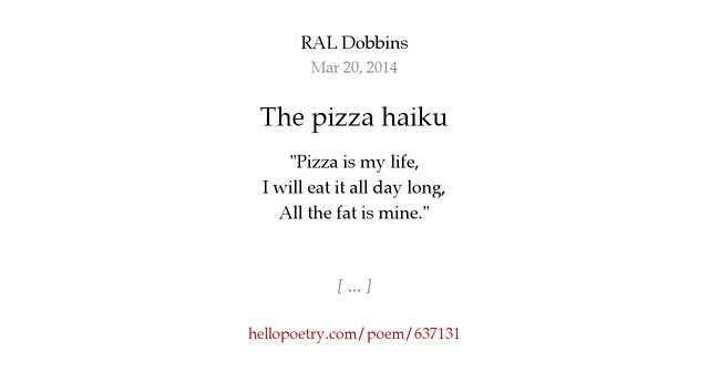 The pizza haiku by RAL Dobbins - Hello Poetry