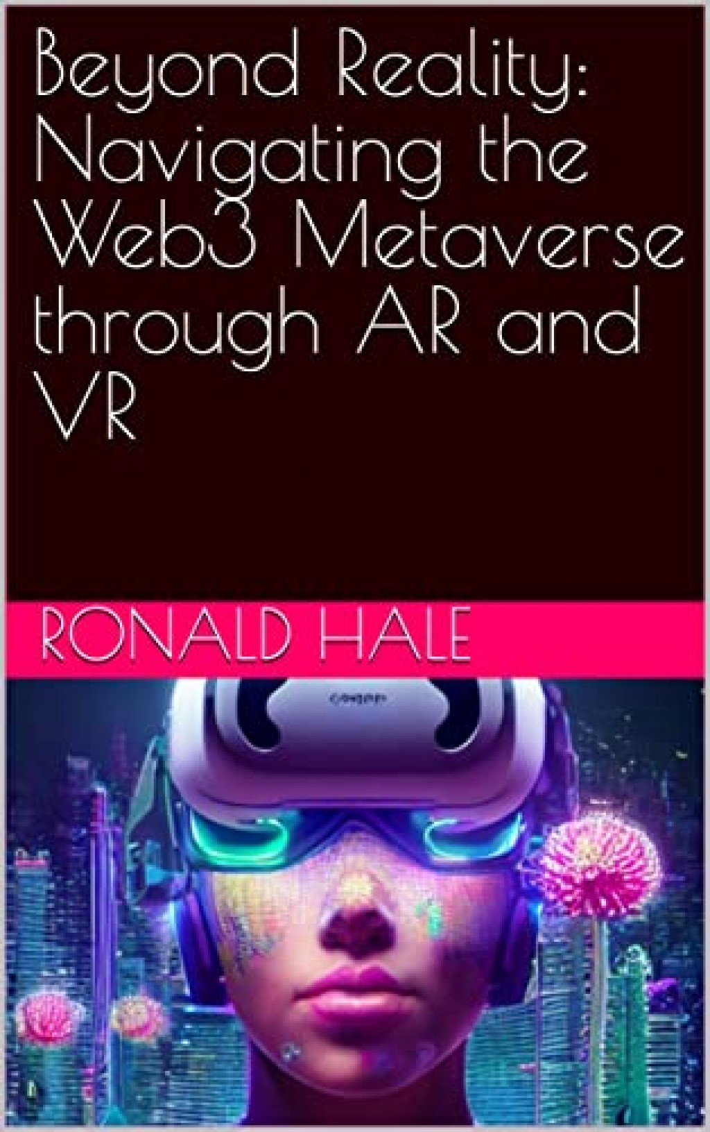 Beyond Reality: Navigating the Web3 Metaverse through AR and VR - IssueWire