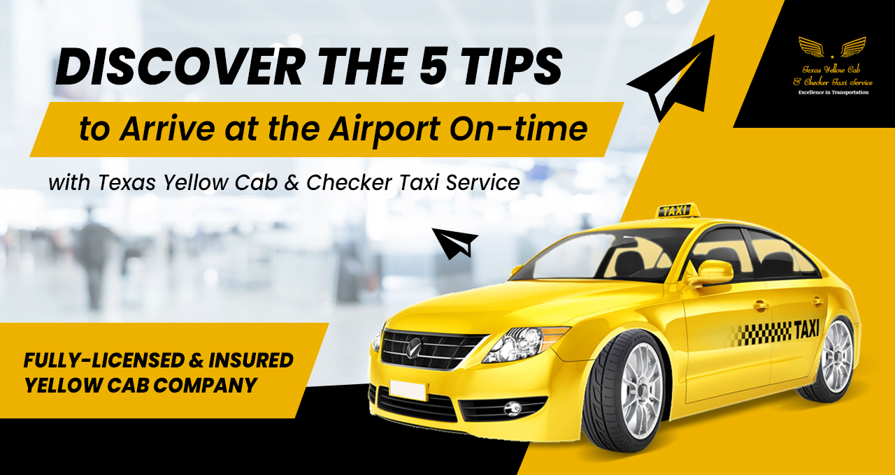 Discover the 5 Tips to Arrive at the Airport On-time with Texas Yellow ...