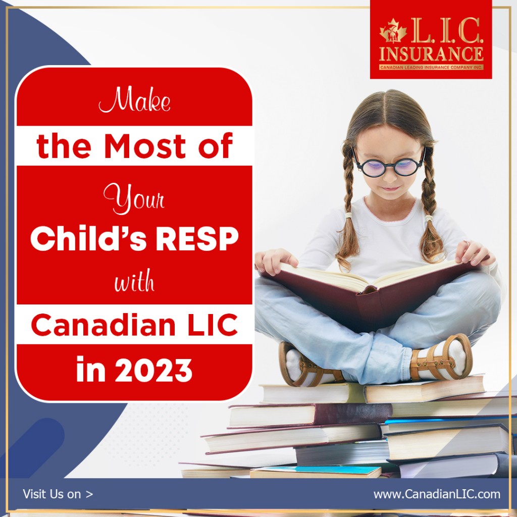 Make the Most of Your Childβs RESP with Canadian LIC - IssueWire Make the Most of Your Childβs RESP with Canadian LIC - IssueWire