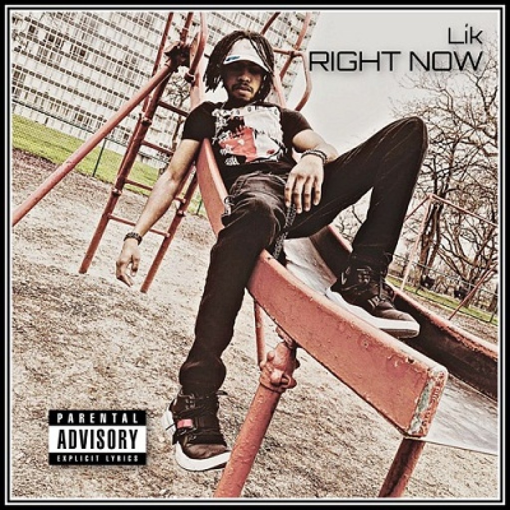 The Song ‘Right Now’ by Chicago Rapper Lík is Quite Exceptional and ...