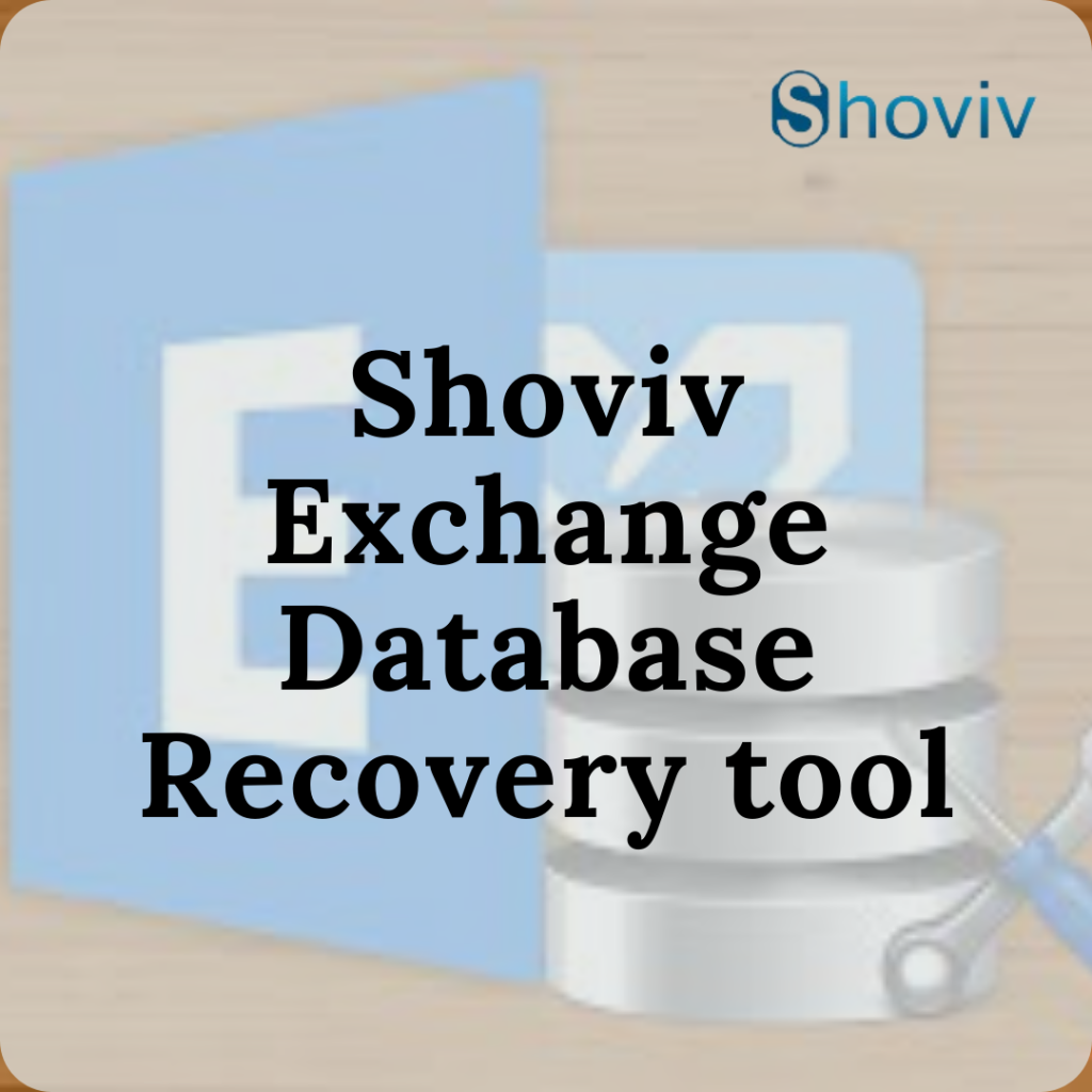 Shoviv Exchange database recovery tool - IssueWire