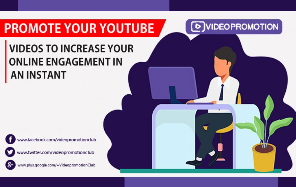 Promote Your Youtube Videos To Increase Your Online Engagement In An ...