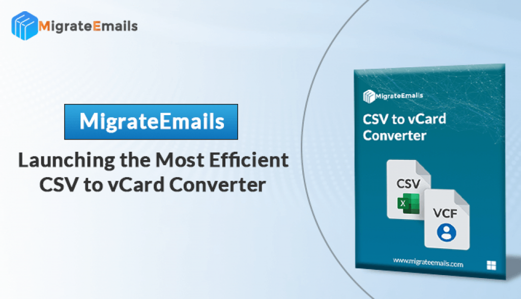 MigrateEmails Launching the Most Efficient CSV to vCard Converter ... MigrateEmails Launching the Most Efficient CSV to vCard Converter ...