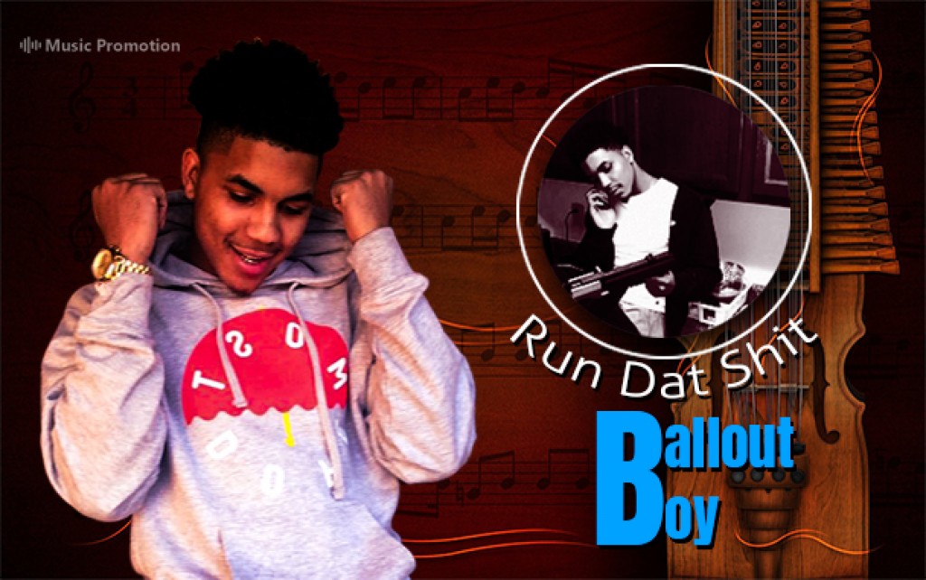 Ballout Boy’s New Release ‘Run Dat Shit’ is Contemporary Hip-hop ...