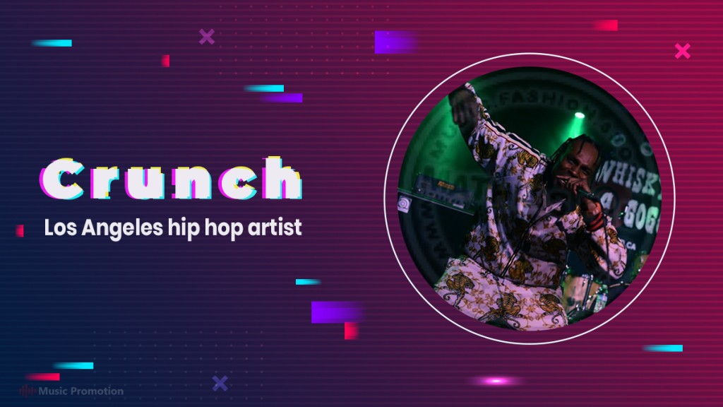 Rapper and Los Angeles HipHop Artist Crunch Paves the Way for the Best ...