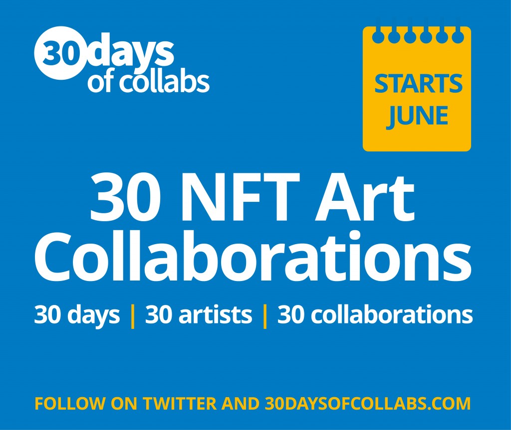30 NFT Artists Reveal 30 Collaborations in 30 Days - IssueWire
