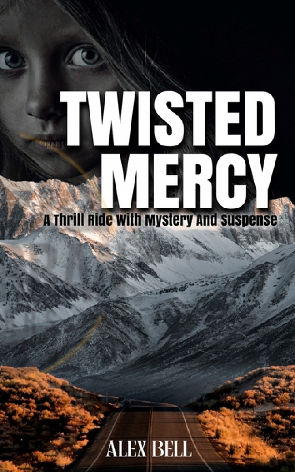 Find Yourself Lost in Alex Bell’s Latest Book 'Twisted Mercy – A Thrill ...