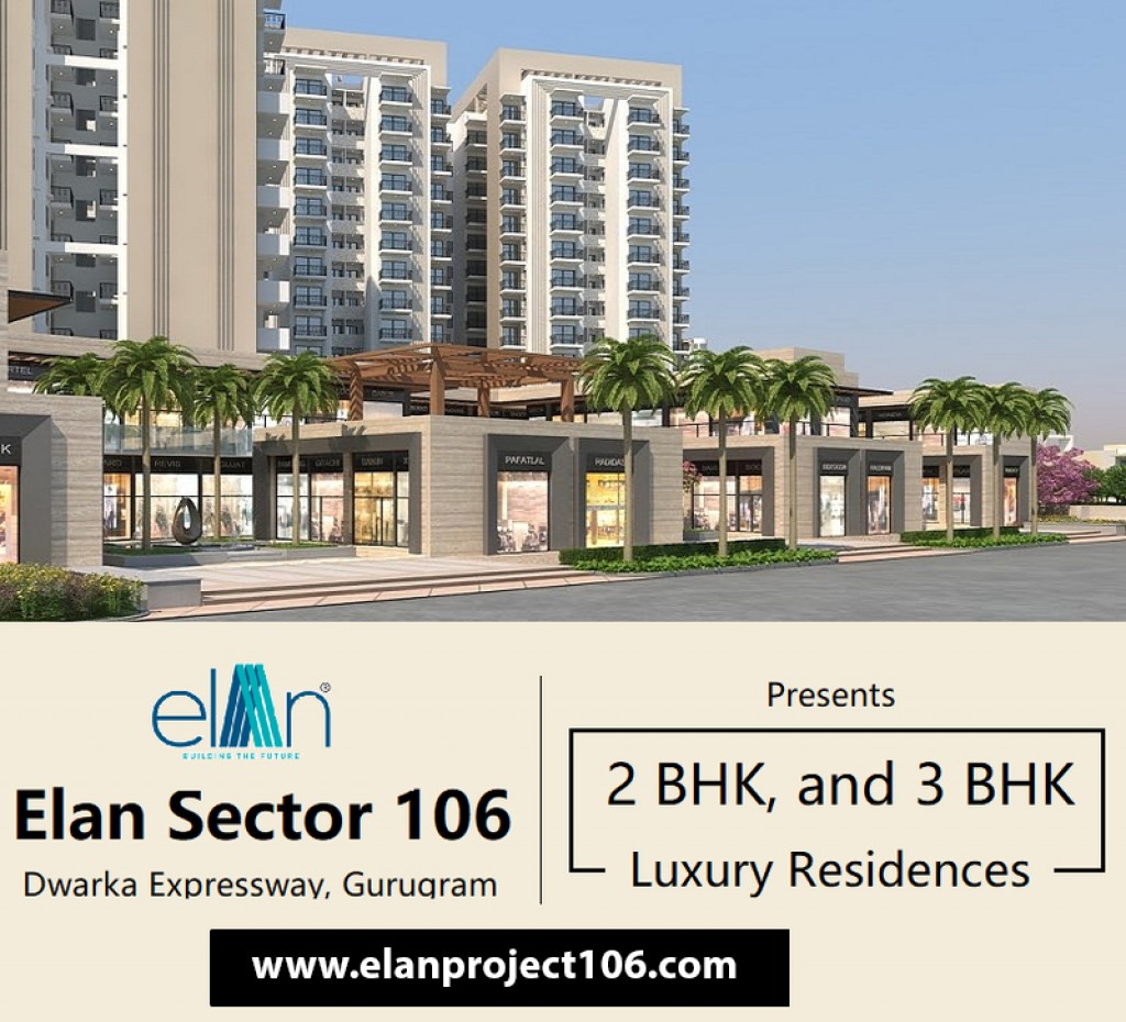 Ultra Luxury 3/4 BHK by Elan 106 Gurgaon on Dwarka Expressway - IssueWire