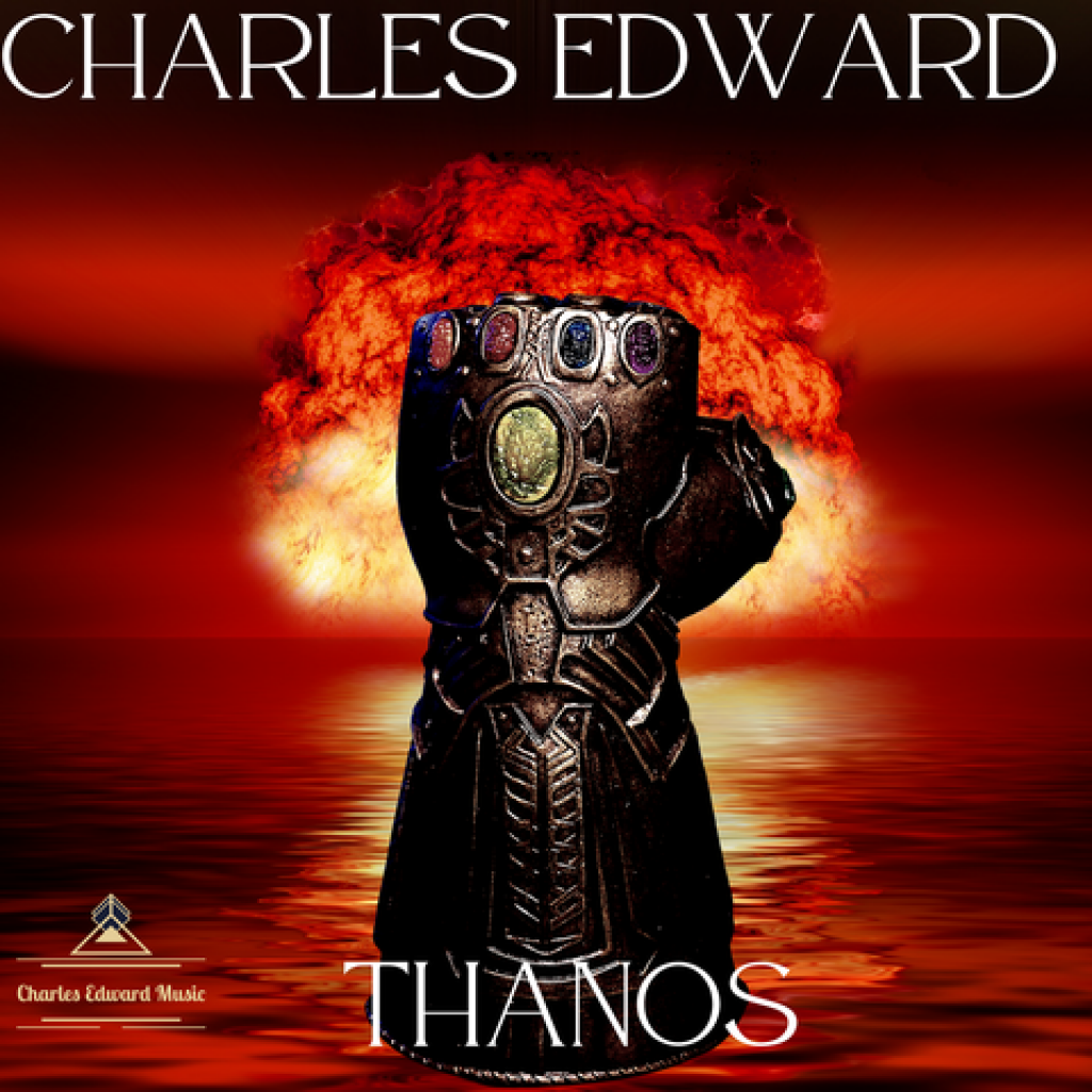 Listen To the Exclusive Hip-Hop Song ‘Thanos’ By Charles Edward - IssueWire